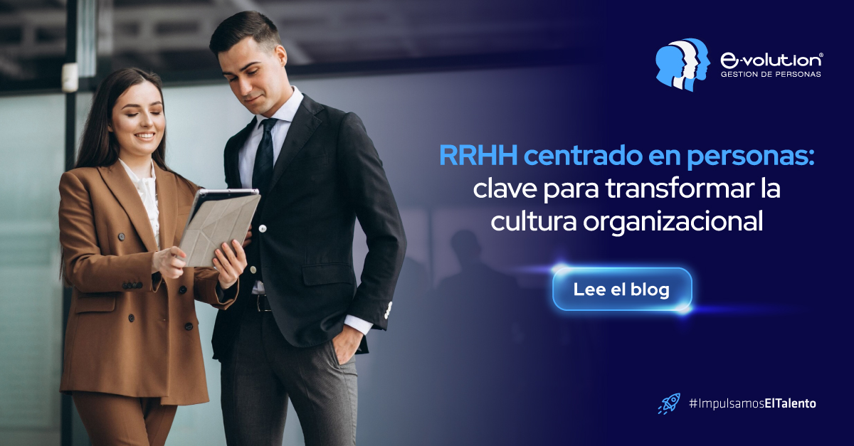 RRHH centrado en personas: clave para transformar la cultura organizacional